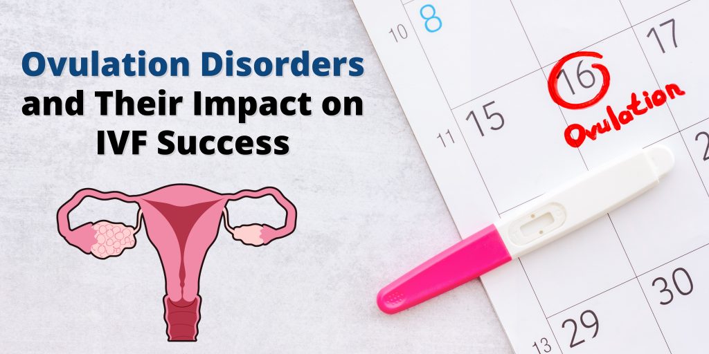 Ovulation Disorders and Their Impact on IVF Success